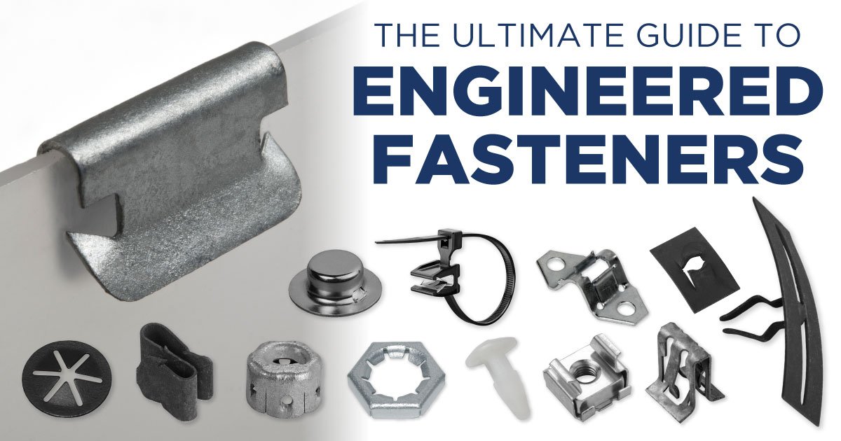 The Ultimate Guide to Engineered Fasteners